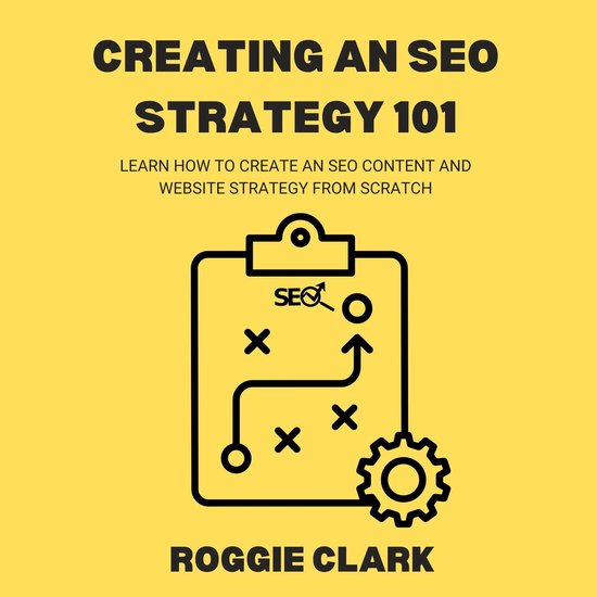 Creating An SEO Strategy 101 (ebook), Roggie Clark | 9798330270248 ...