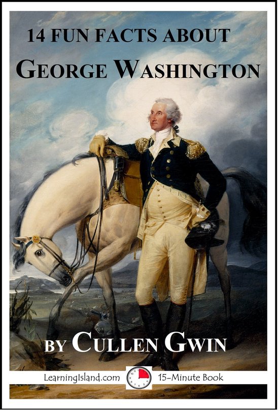 14 Fun Facts - 14 Fun Facts About George Washington (ebook), Cullen ...
