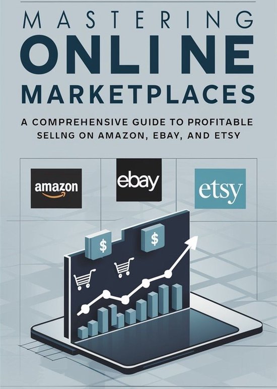 Mastering Online Marketplaces: A Comprehensive Guide to Profitable Selling on Amazon,... | bol