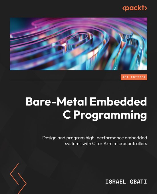 Bare-Metal Embedded C Programming (ebook), Israel Gbati | 9781835463567 | Boeken | bol