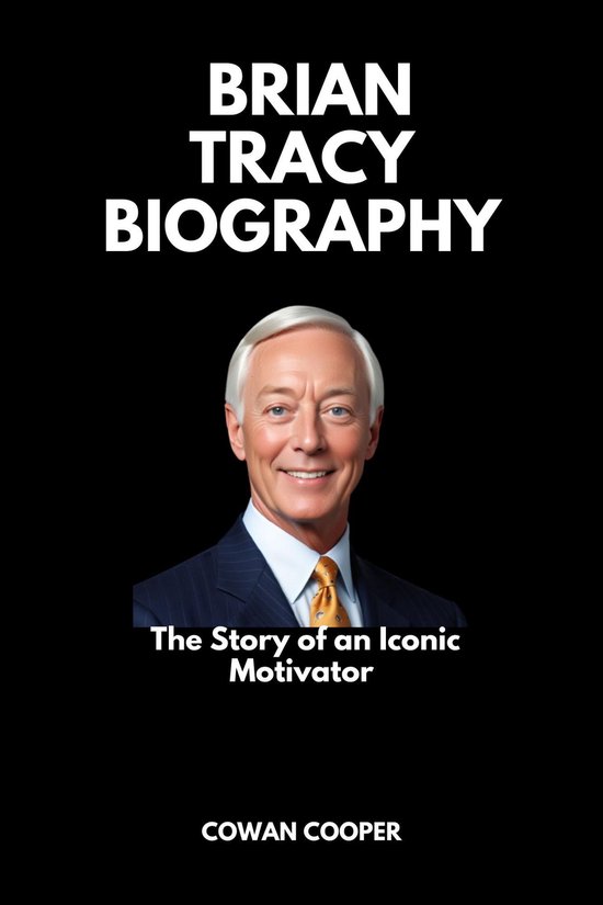 BRIAN TRACY BIOGRAPHY (ebook), COWAN COOPER | 1230008114341 | Boeken | bol