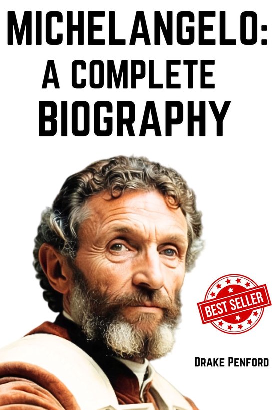 Michelangelo: A Complete Biography (ebook), Drake Penford ...