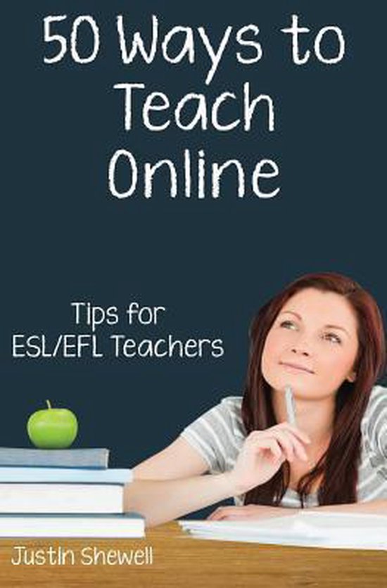 50 Ways to Teach English- Fifty Ways to Teach Online, Justin Shewell ...