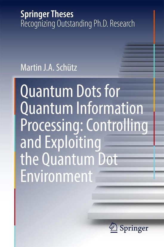 Springer Theses - Quantum Dots for Quantum Information Processing: Controlling and... | bol