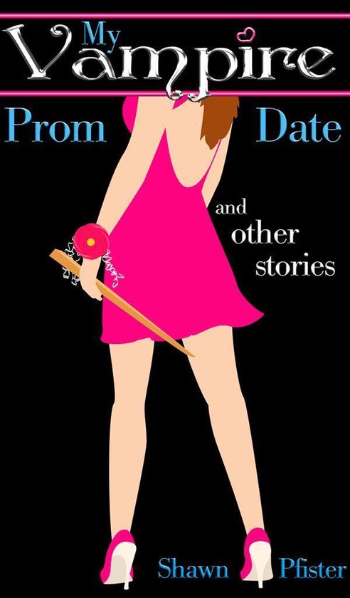 My Vampire Prom Date and other stories (ebook), Shawn Pfister ...