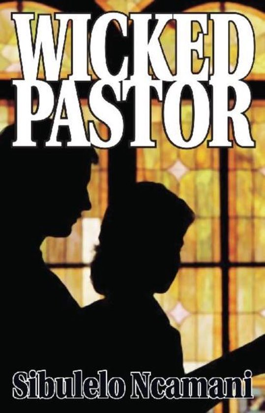 Wicked pastor | 9780986996849 | Sibulelo Ncamani | Boeken | bol.com