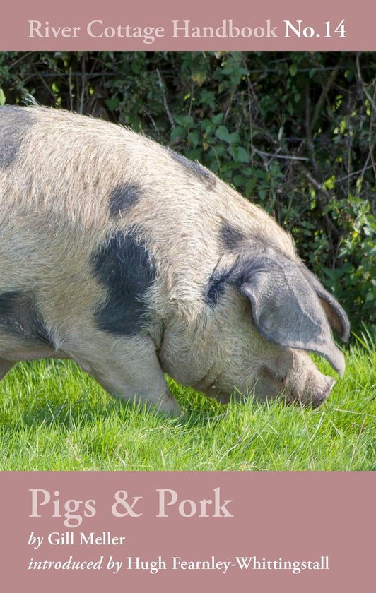 River Cottage Handbook 14 - Pigs & Pork (ebook), Gill Meller ...