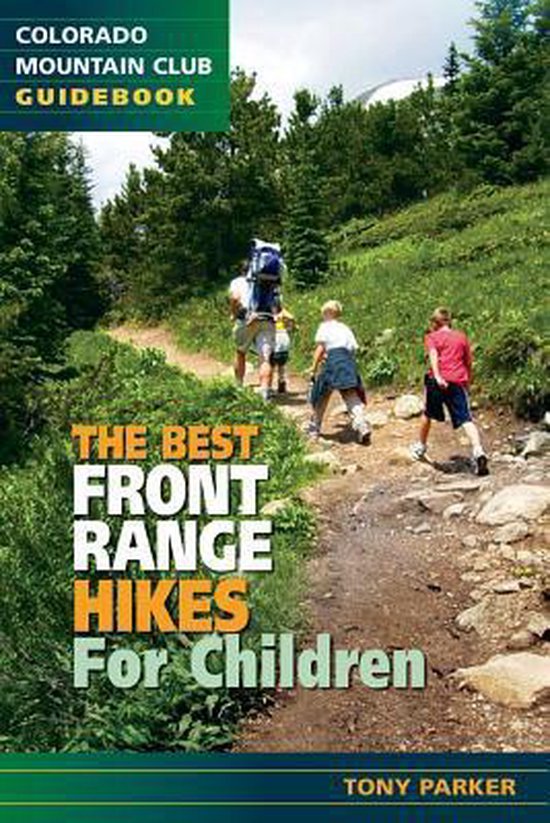 The Best Front Range Hikes for Children | 9781937052065 | Tony Parker ...