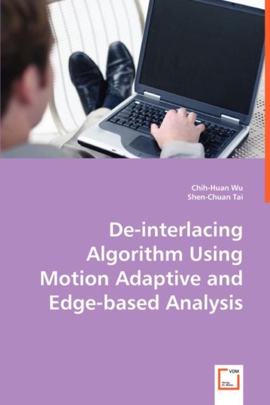 De-interlacing Algorithm Using Motion Adaptive and Edge-based Analysis | 9783639016024... | bol.com