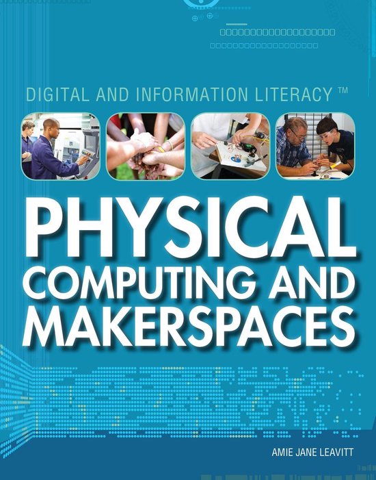 Digital and Information Literacy - Physical Computing and Makerspaces (ebook), Amie... | bol.com