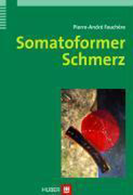 Somatoformer Schmerz, Pierre-André Fauchère | 9783456845401 | Boeken | bol.com