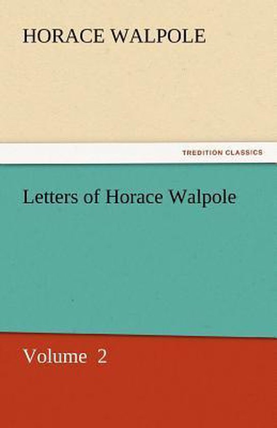 Letters of Horace Walpole, Horace Walpole | 9783842450899 | Boeken | bol.com