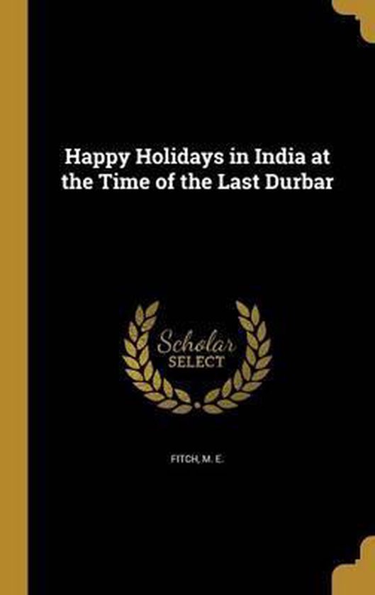 Happy Holidays In India At The Time Of The Last Durbar 9781362734635 happy-holidays-in-india-at-the-time-of-the-last-durbar-9781362734635