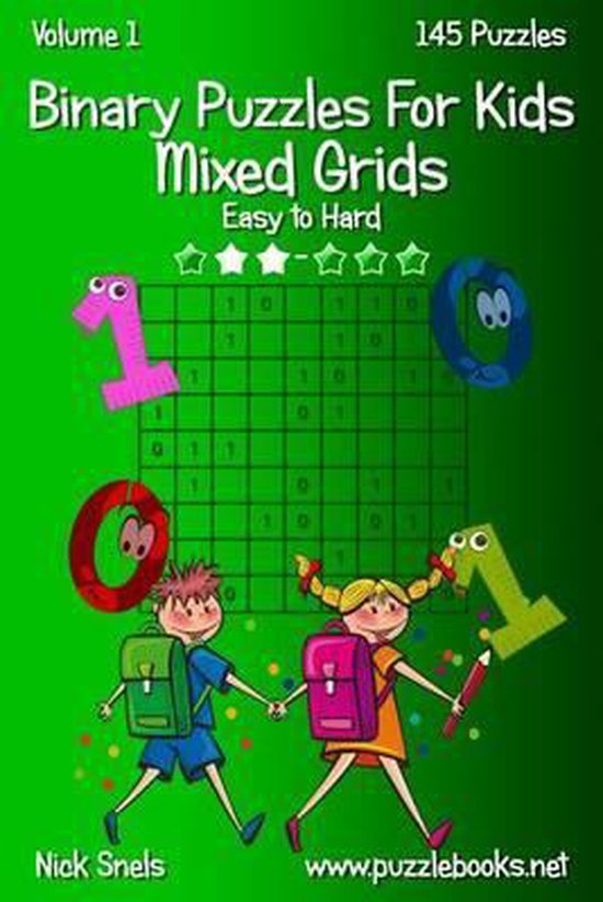 Binary Puzzles for Kids Mixed Grids - Volume 1 - 145 Puzzles, Nick ...