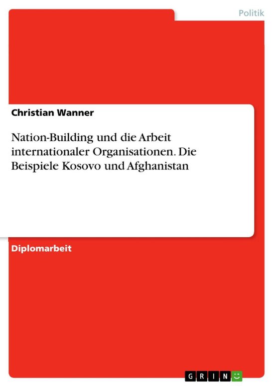 Nation-Building und die Arbeit internationaler Organisationen. Die ...