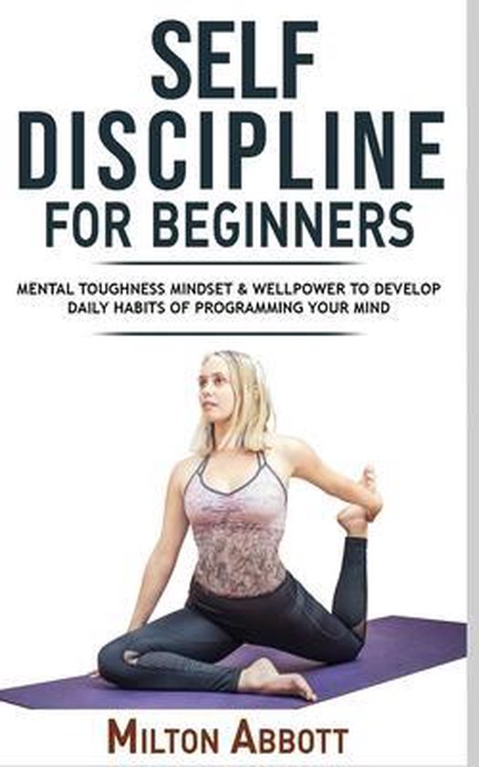Self-Discipline for Beginners | 9781802763324 | Milton Abbott | Boeken ...