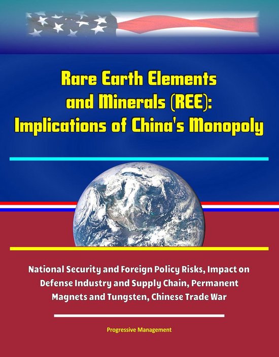 Rare Earth Elements and Minerals (REE): Implications of China's ...