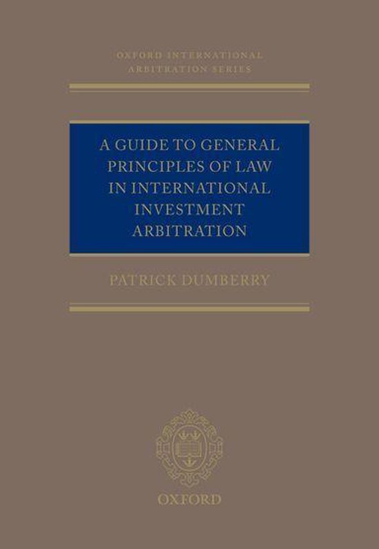Oxford International Arbitration Series - A Guide to General Principles ...