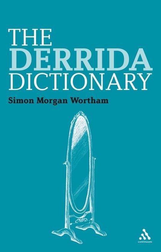 The Derrida Dictionary | 9781847065254 | Simon Morgan Wortham | Boeken ...
