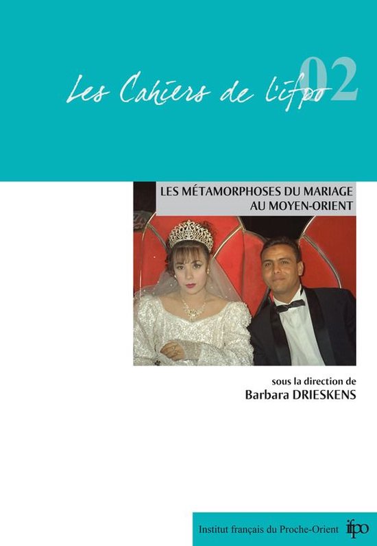 Cahiers de l’Ifpo - Les métamorphoses du mariage au Moyen-Orient (ebook ...