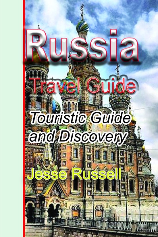 Russia Travel Guide: Touristic Guide and Discovery (ebook), Jesse ...
