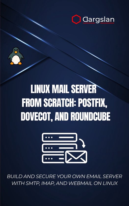 Linux Mail Server from Scratch: Postfix, Dovecot, and Roundcube (ebook), Dargslan |... | bol
