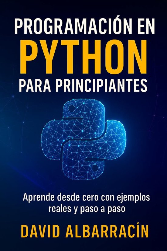 Programar con Python desde Cero - Tu guía paso a paso para aprender a crear código,... | bol