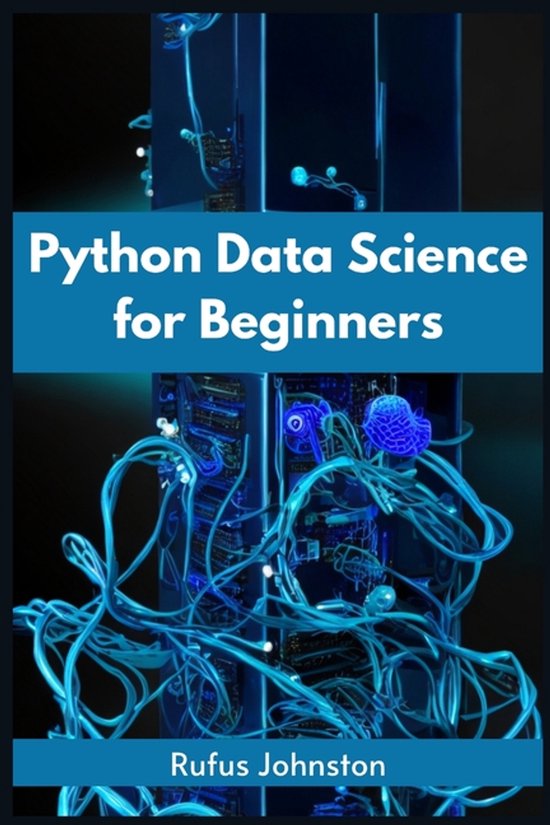 Python Data Science for Beginners, Rufus Johnston | 9783988313898 | Boeken | bol