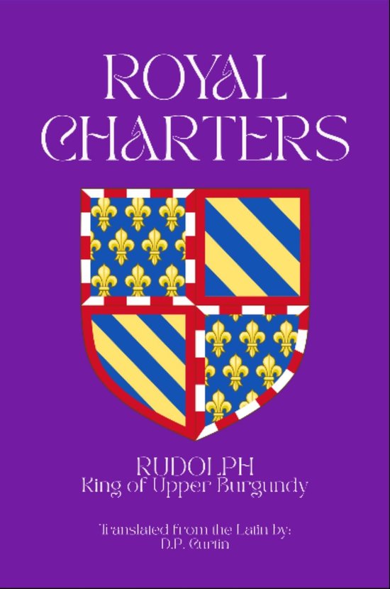 Royal Charters (ebook), Rudolph King of Upper Burgundy | 9798349371028 ...