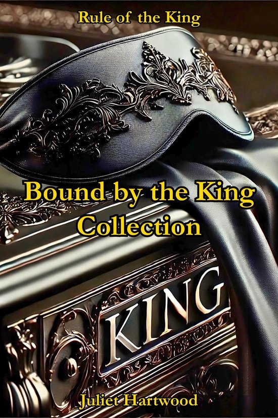 Rule of the King - Bound by the King Collection (ebook), Juliet ...