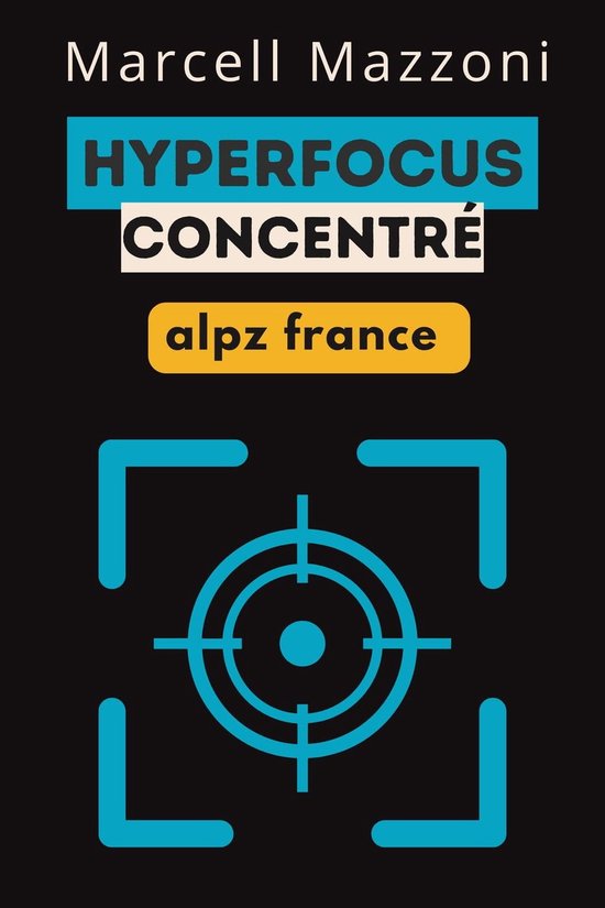Hyperfocus Concentré (ebook), Alpz France | 9798223210054 | Boeken | bol.com