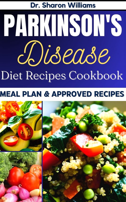 PАRKІNЅОN’Ѕ DІЅЕАЅЕ DIET RECIPES СООKBООK (ebook), Dr Sharon Williams ...