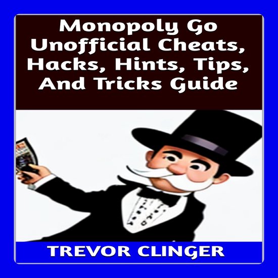 Monopoly Go Unofficial Cheats, Hacks, Hints, Tips, And Tricks Guide ...