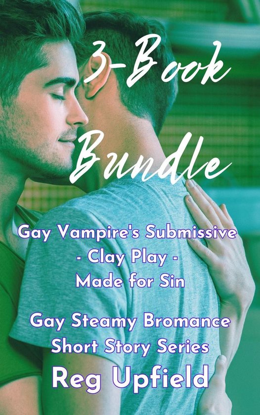 Gay Steamy Bromance Short Story - 3-Book Bundle: Gay Vampire's Submissive - Clay Play... | bol