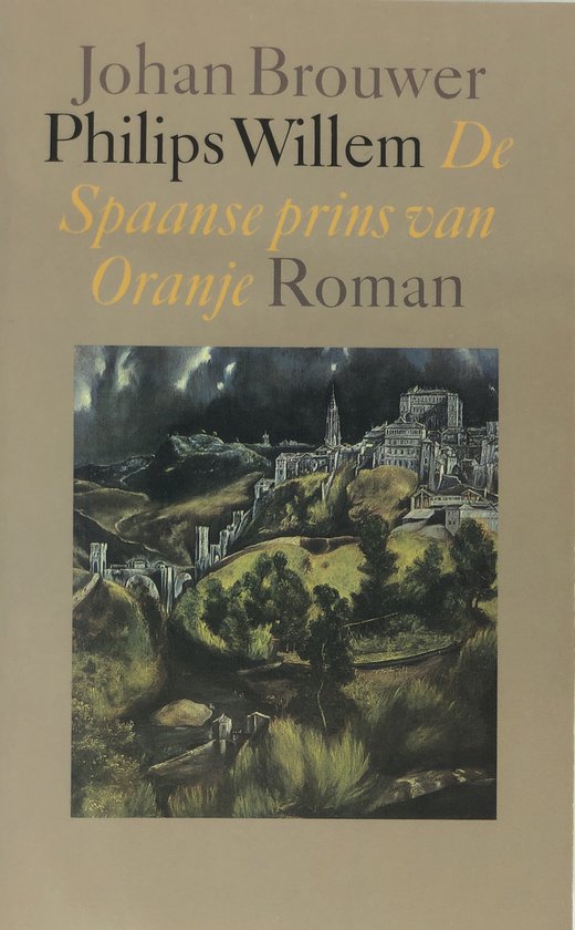 Philips Willem, de Spaanse prins van Oranje, Johan Brouwer ...