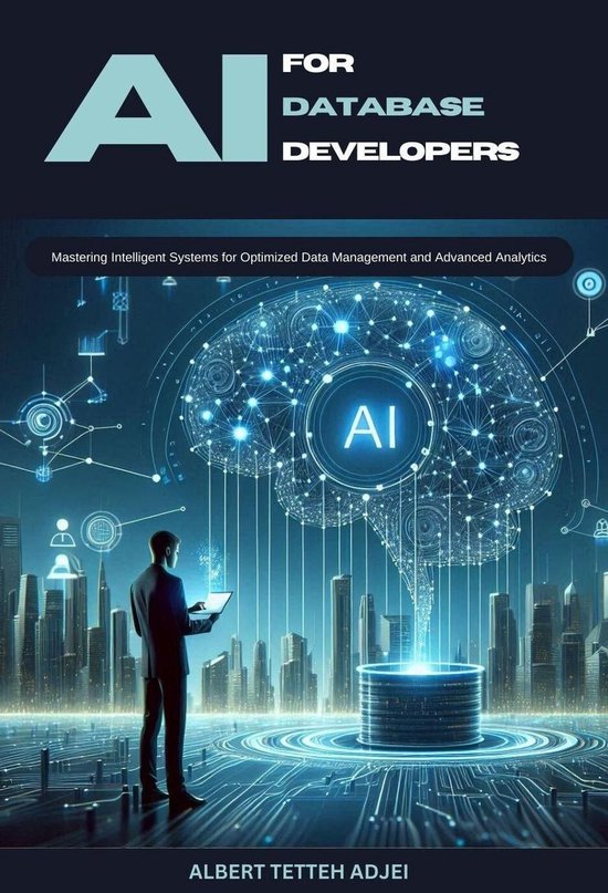 AI for Database Developers Mastering Intelligent Systems for Optimized Data Management... | bol