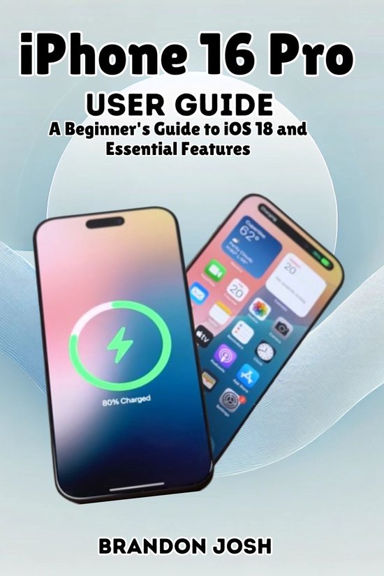 Tech Guide - iPhone 16 Pro User Guide (ebook), Brandon Josh ...