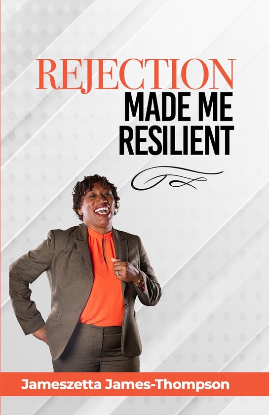 Rejection Made Me Resilient! (ebook), Jameszetta James-Thompson ...