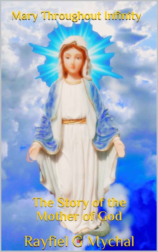 Angels Throughout - Mary Throughout Infinity: The Story of the Mother ...