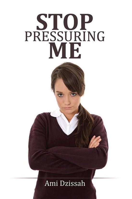 Stop Pressuring Me (ebook), Ami Dzissah | 9781503569089 | Boeken | bol.com