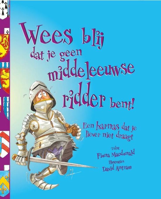 Wees blij dat... 5 - Wees blij dat je geen middeleeuwse ridder bent ...