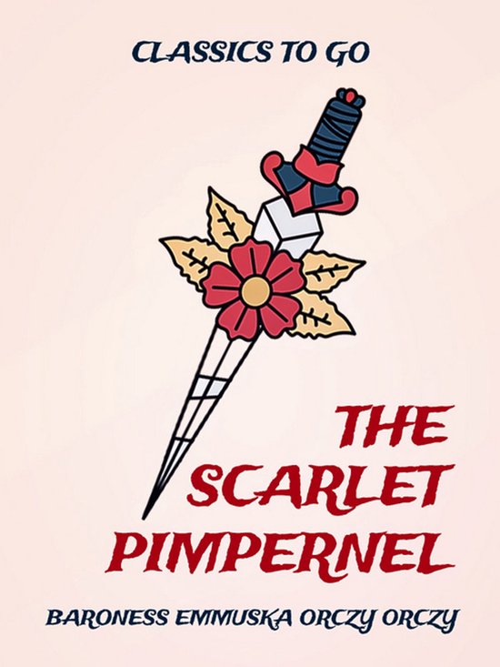 Classics To Go - The Scarlet Pimpernel (ebook), Emma Orczy ...