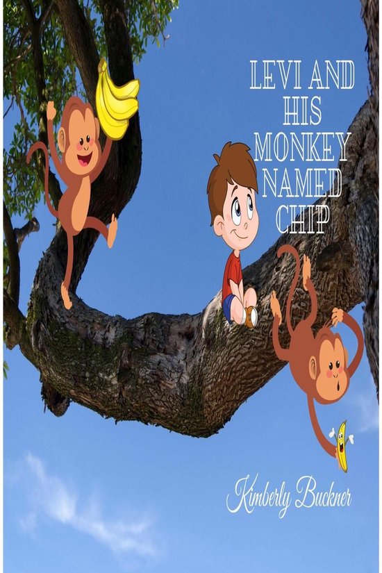 Levi and his Monkey Named Chip (ebook), Kimberly Buckner ...