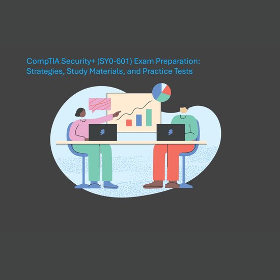 CompTIA Security+ (SY0-601) Exam Preparation: Strategies, Study ...
