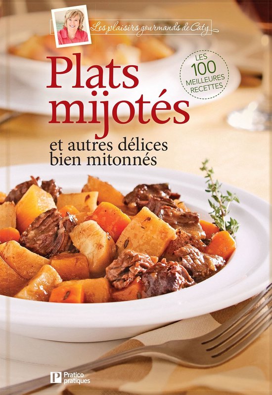 Plats mijotés et autres délices bien mitonnés (ebook), Pratico Édition ...