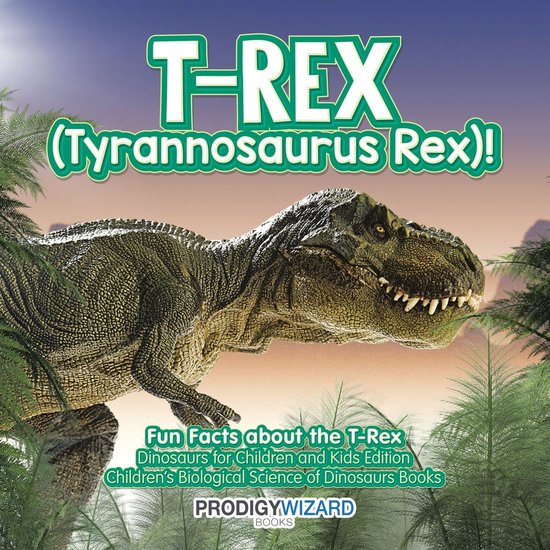 Tyrannosaurus Rex: Leuke Feiten over de T-Rex voor Kinderen ...
