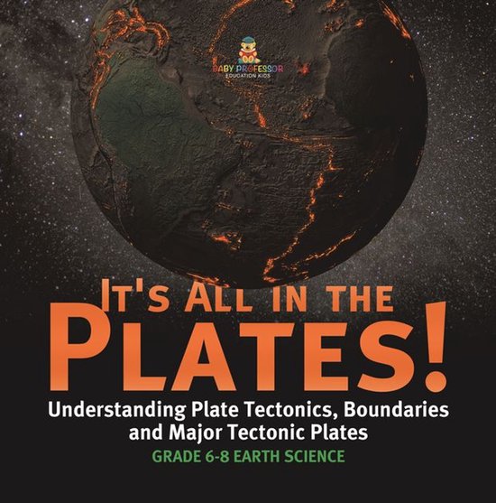 It's All in the Plates! Understanding Plate Tectonics, Boundaries and ...