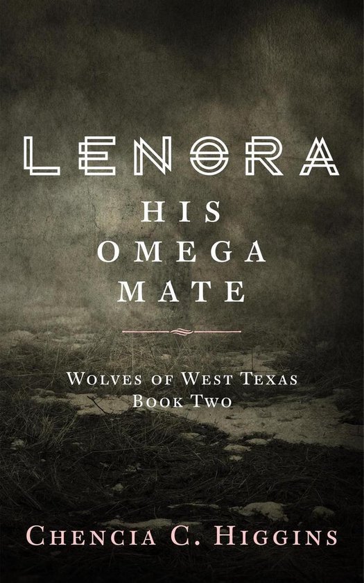 Wolves Of West Texas 2 - Lenora: His Omega Mate (ebook), Chencia C ...