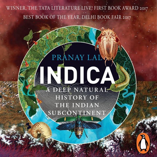 Indica: A Deep Natural History of the Indian Subcontinent, Pranay Lal ...