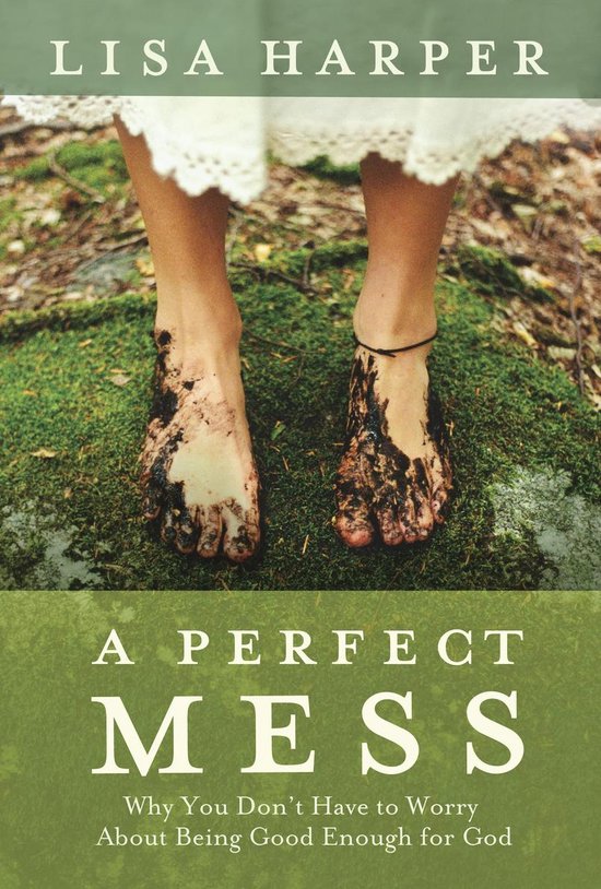 A Perfect Mess, Lisa Harper | 9781400074792 | Boeken | bol.com